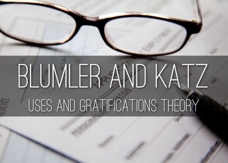 Blumler and Katz Uses and Gratifications Theory 2024