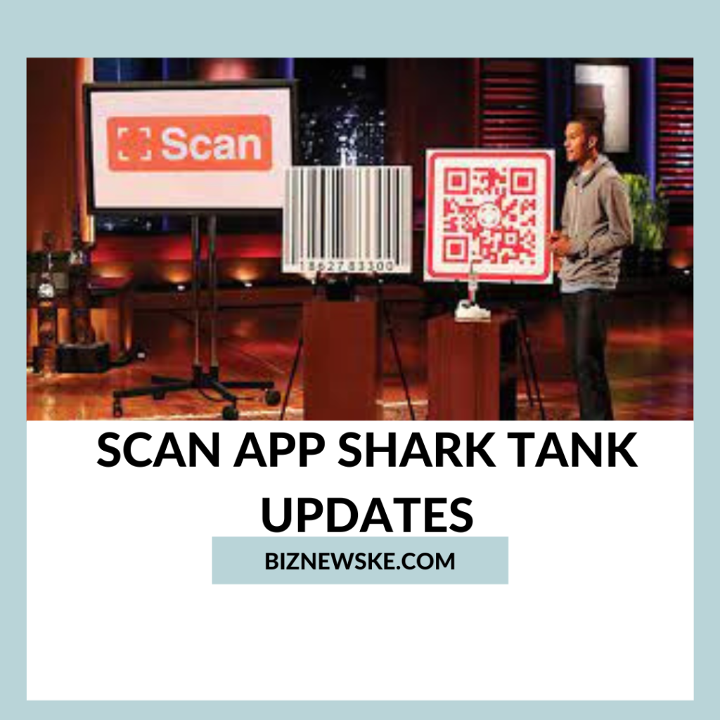 Scan App Shark Tank Net Worth 2023 | What Happened To Scan App After ...